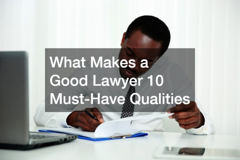 What Makes a Good Lawyer? 10 Must-Have Qualities - Everyday Legal Issues
